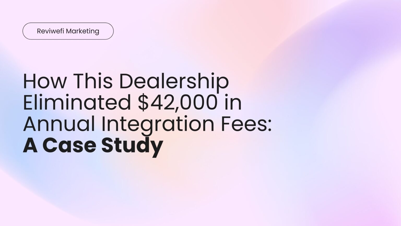 How This Dealership Eliminated $42,000 in Annual Integration Fees: A ...